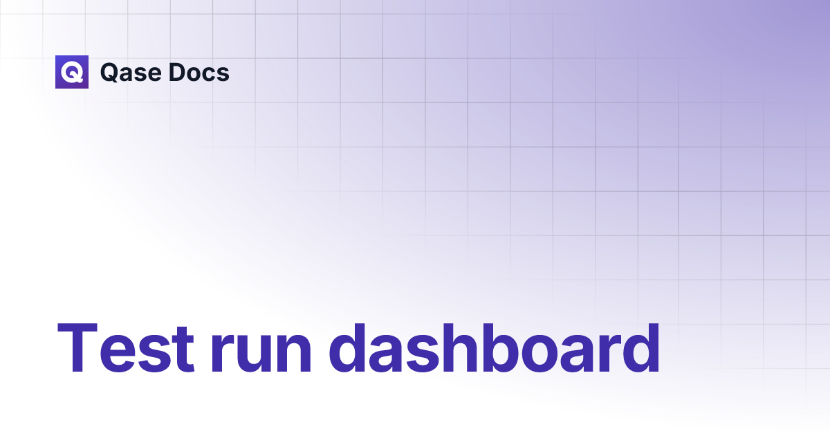 Test run dashboard | Qase Docs