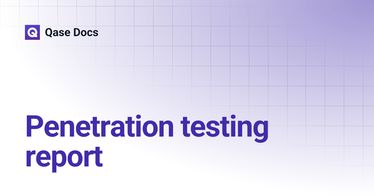 Penetration testing report | Qase Docs