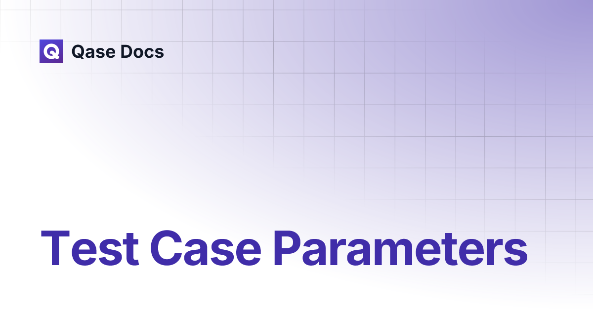 Test Case Parameters | Qase Docs