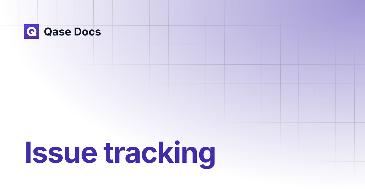 Issue tracking | Qase Docs Issue tracking | Qase Docs