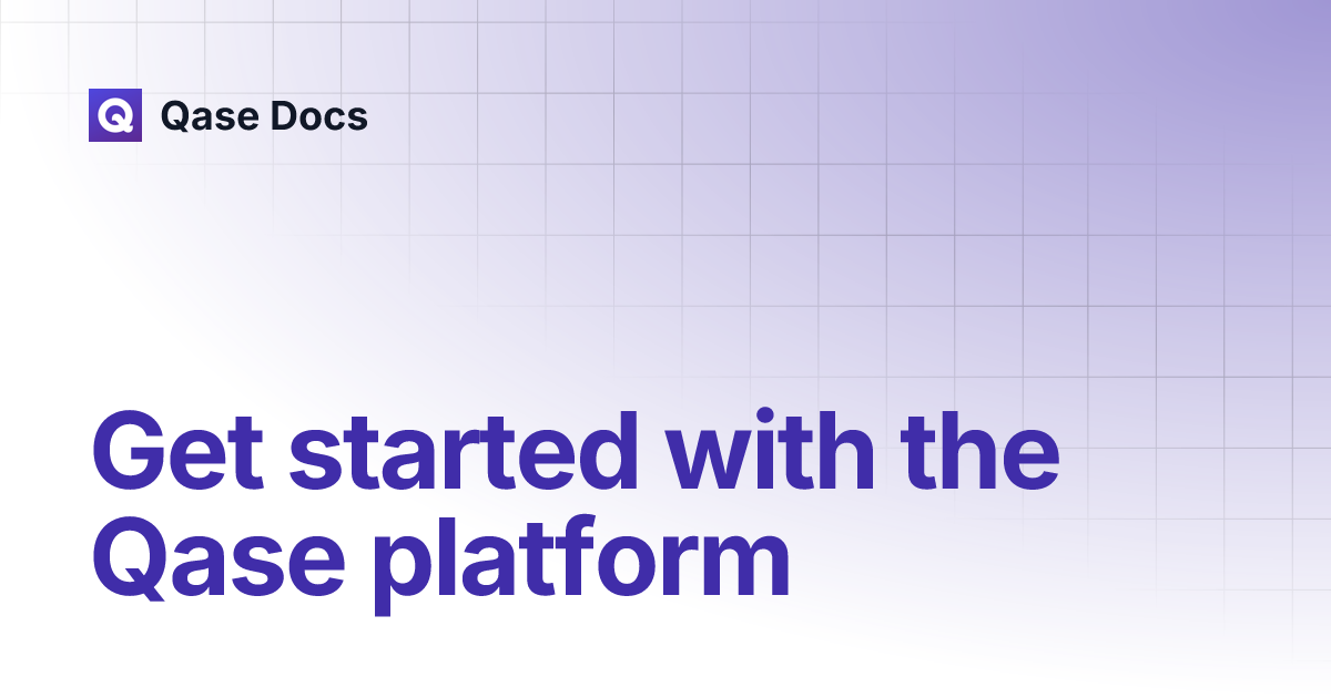 Get started with the Qase platform | Qase Docs Get started with the Qase platform | Qase Docs