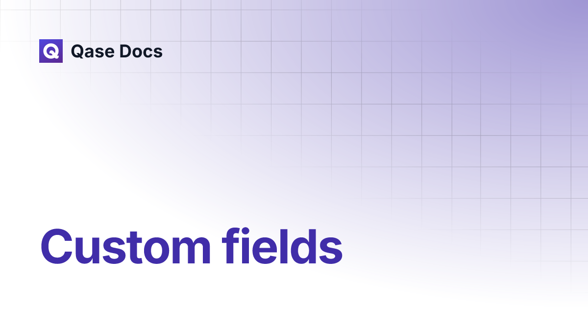 Custom fields | Qase Docs
