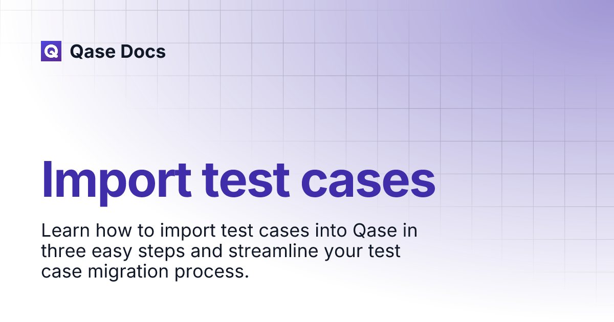 Import test cases | Qase Docs Import test cases | Qase Docs
